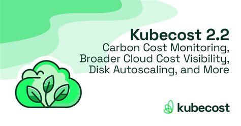 Kubecost On Linkedin Kubecost Launches Kubecost 22 With Carbon Cost Monitoring Broader Cloud
