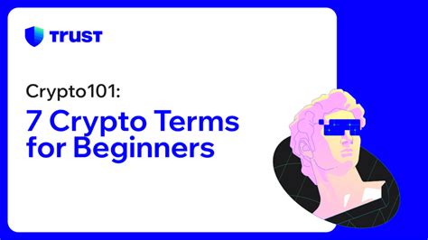 Crypto 101 7 Crypto Terms For Beginners Trust