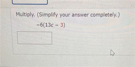 Solved Multiply Simplify Your Answer Completely