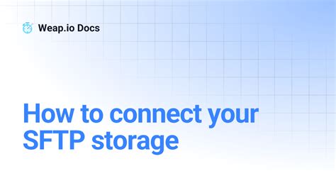 How To Connect Your SFTP Storage Weap Io Docs