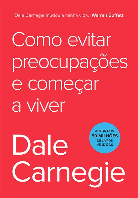 Como Evitar Preocupações E Começar A Viver By Dale Carnegie Goodreads