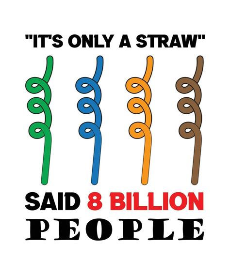 Its Only A Straw Said 8 Billion People Eye Opening Quote About