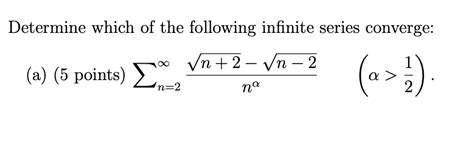 Solved Determine Which Of The Following Infinite Series Chegg