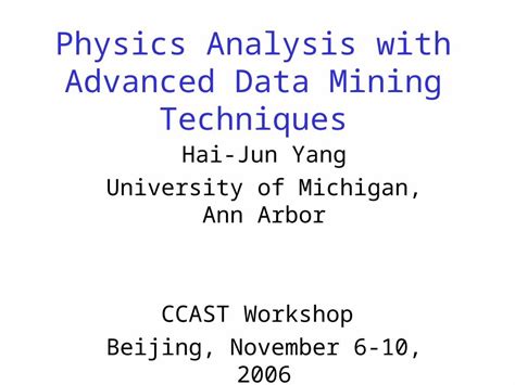 Ppt Physics Analysis With Advanced Data Mining Techniques Hai Jun