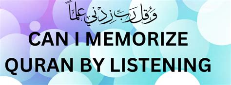 Can I Memorize Quran By Listening Madina Quran Academy