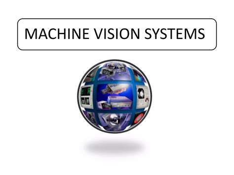 Machine Vision Systems Ppt Pptx