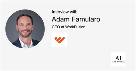 Adam Famularo Ceo At Workfusion — Leadership Ai Digital Workers