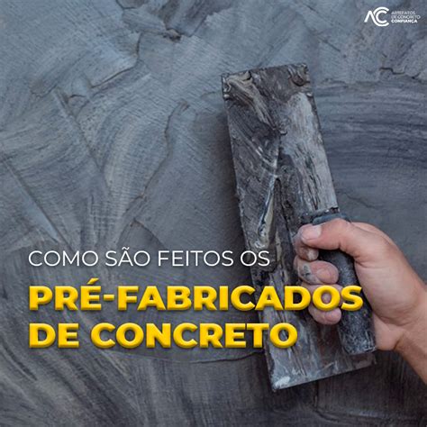 Como SÃo Feitos Os PrÉ Fabricados De Concreto Artefatos Confiança