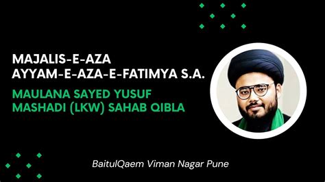 Majlis E Aza Ayyam E Fatmiya Sa Maulana Sayed Yusuf Mashadi Lkw