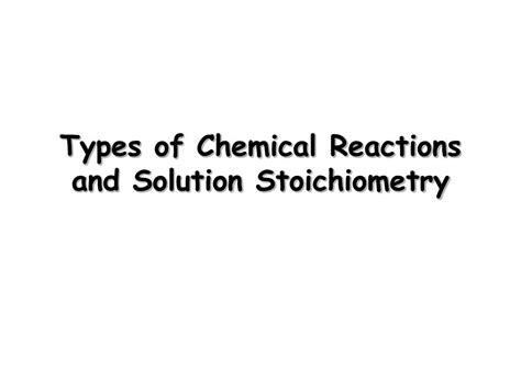 Ppt Types Of Chemical Reactions And Solution Stoichiometry Powerpoint