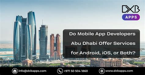do mobile app developers abu dhabi offer services for android ios or
