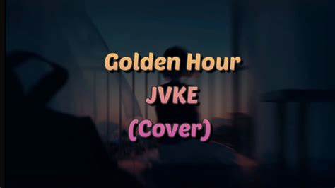Golden Hour Jvke Cover Youtube