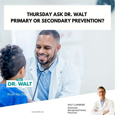 Thursday Ask Dr Walt Primary Or Secondary Prevention Dr Walt