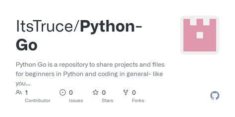 GitHub ItsTruce Python Go Python Go Is A Repository To Share Projects And Files For Beginners