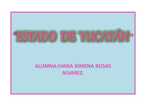 PPT ESTADO DE YUCATÁN PowerPoint Presentation free download ID