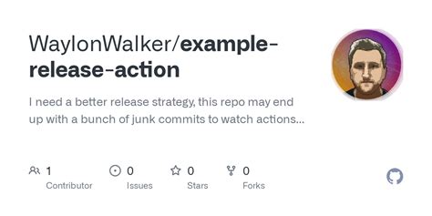 Github Waylonwalkerexample Release Action I Need A Better Release
