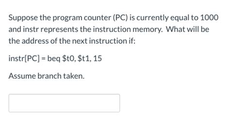 Solved Suppose The Program Counter Pc Is Currently Equal