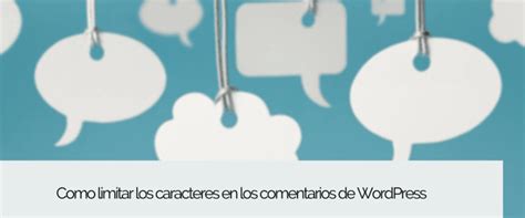 Como Limitar Los Caracteres En Los Comentarios De WordPress UpEmpresa