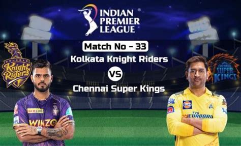 Ipl 2023 Match 33 Kkr Vs Csk News Live