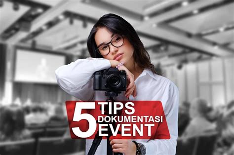 5 Tips Dokumentasi Event