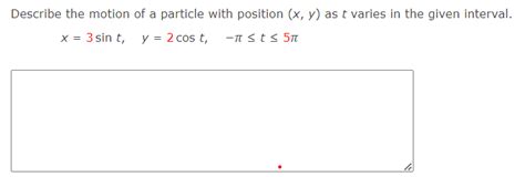 Solved Describe The Motion Of A Particle With Position X Y
