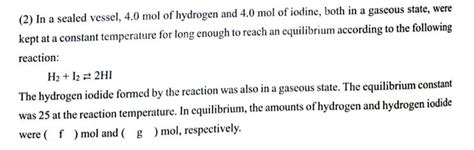Solved 2 In A Sealed Vessel 4 0 Mol Of Hydrogen And 4 0 Chegg