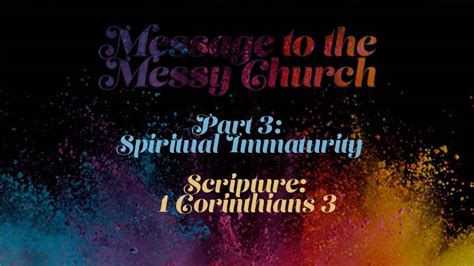 Message To The Messy Church Part 3 Spiritual Immaturity Callander