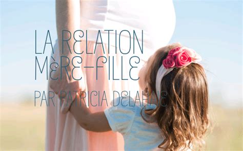 La Relation Mère Fille Le Nouveau Livre De Patricia Delahaie