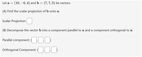 SOLVED Let 𝐚 and 𝐛 be vectors A Find the scalar projection of 𝐛 onto 𝐚