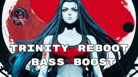 Trinity Reboot Bass Boost For Games And Mood Youtube