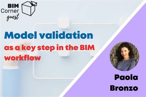 Model Validation As A Key Step In The Bim Workflow
