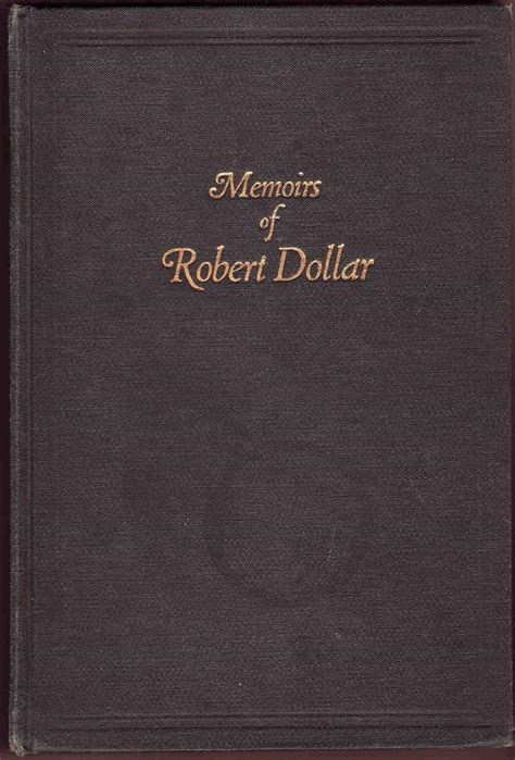 Memoirs Of Robert Dollar Revised Edition Robert Dollar 9781135377403
