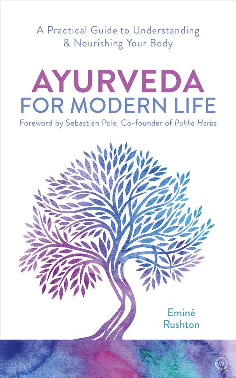 Ayurveda For Modern Life A Practical Guide To Understanding