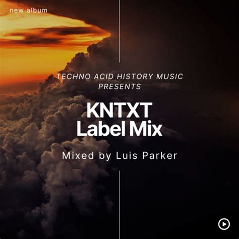Stream Kntxt Mix By Luis Parker Listen Online For Free On Soundcloud
