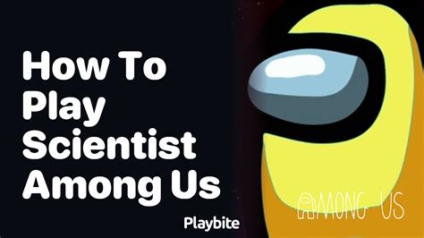 How To Play As A Scientist In Among Us A Quick Guide Playbite