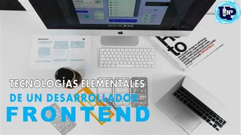 Tecnologías elementales de un desarrollador Frontend junio 2025