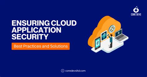 Ensuring Cloud Application Security Best Practices And Solutions