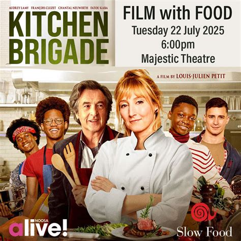 Kitchen Brigade A Delicious Filmic Feast Slow Food Noosa