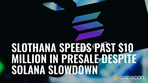 Slothana Meme Coin Presale Raises Over 10 Million On Solana Despite