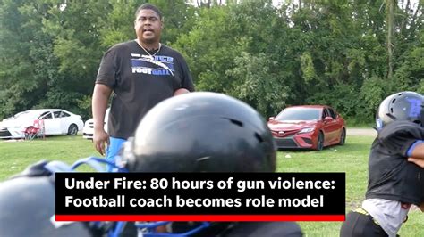 Under Fire 80 Hours Of Gun Violence Coach Becomes Role Model