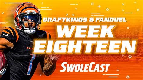 Week 18 Nfl Draftkings And Fanduel Dfs Lineup Advice Swolecast Youtube