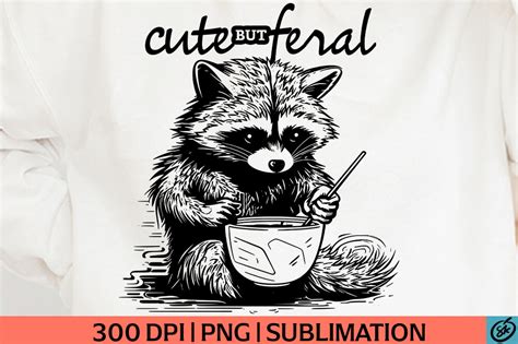 Cute But Feral Png Sublimation Graphic By Sak Kobere · Creative Fabrica