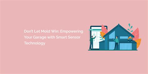 Dont Let Mold Win Empowering Your Garage With Smart Sensor Technolog