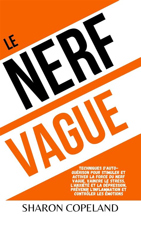Le Nerf Vague Techniques Dauto Guérison Pour Stimuler Et Activer La
