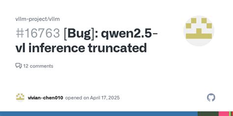 Bug Qwen25 Vl Inference Truncated · Issue 16763 · Vllm Projectvllm · Github