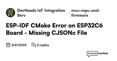Esp Idf Cmake Error On Esp32c6 Board Missing Cjson C File Devheads Iot Integration Server