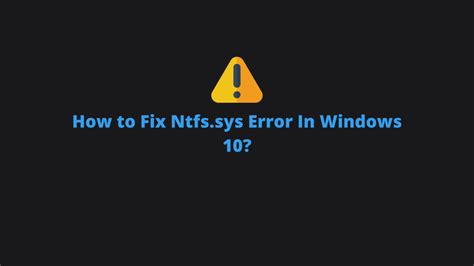 How To Fix Ntfs Sys Error In Windows Guide