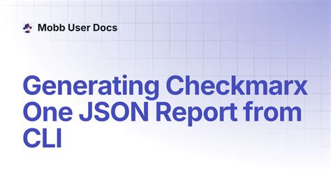 Generating Checkmarx One Json Report From Cli Mobb User Docs