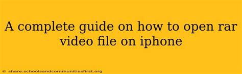 A Complete Guide On How To Open Rar Video File On Iphone