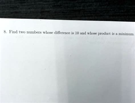 8 Find Two Numbers Whose Difference Is 10 And Whose Product Is A Minimum